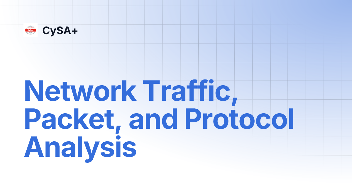 Network Traffic, Packet, and Protocol Analysis | CySA+