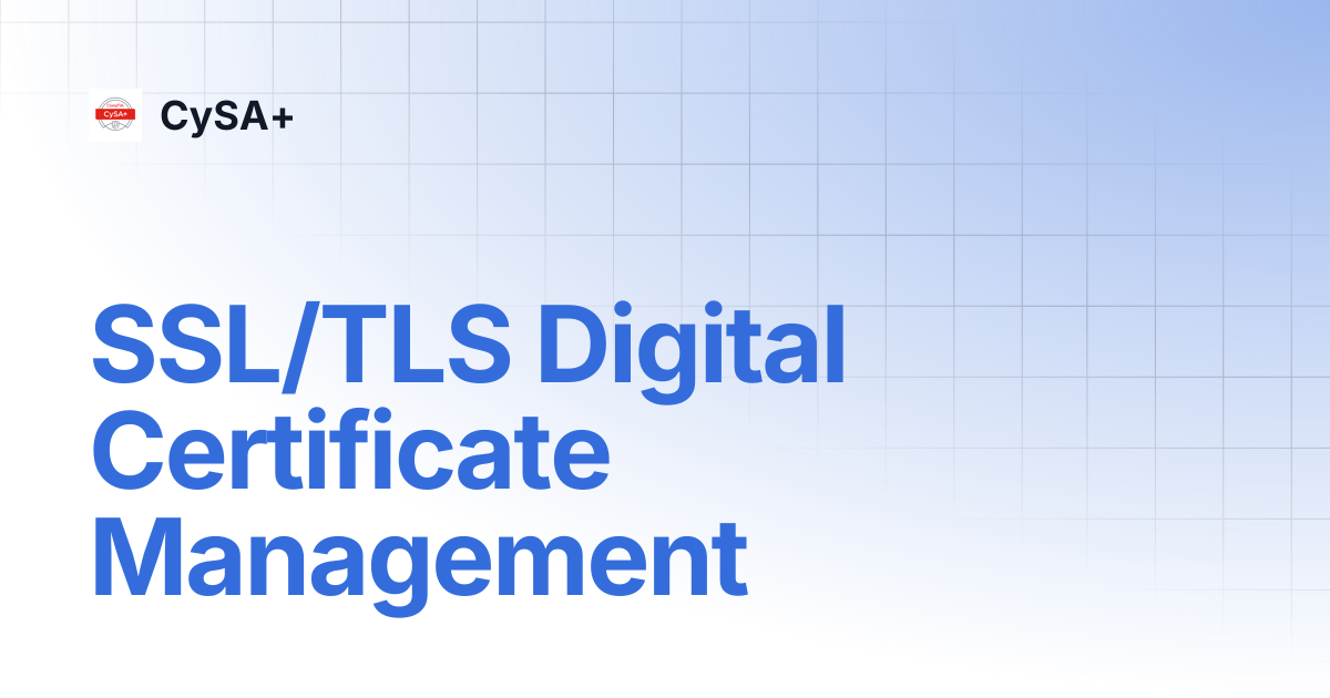 Ssl Tls Digital Certificate Management Cysa